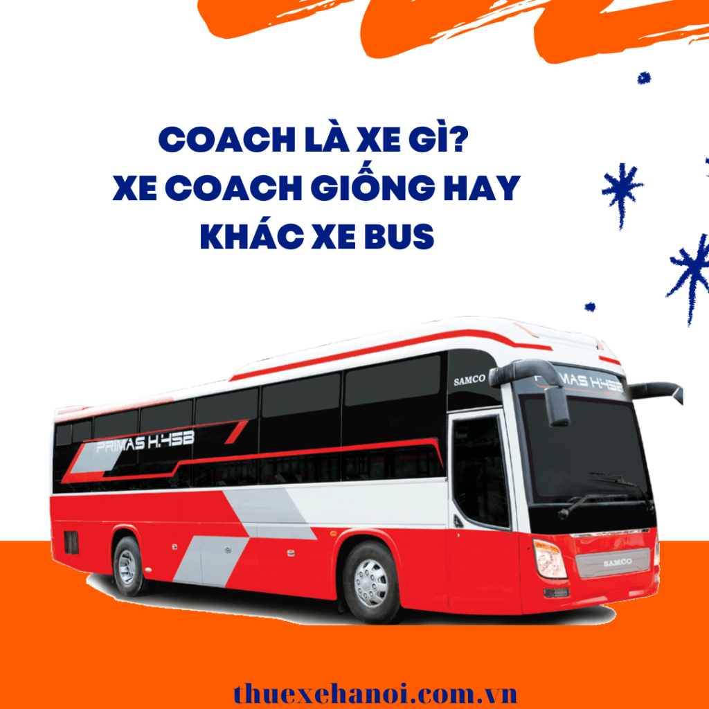 Coach là xe gì? Xe coach giống hay khác xe bus - Thuê xe tự lái Hà Nội
